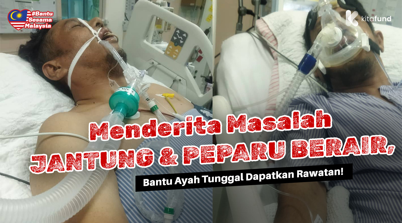Perjuangan Seorang Bapa Tunggal Melawan Masalah Jantung & Peparu Berair